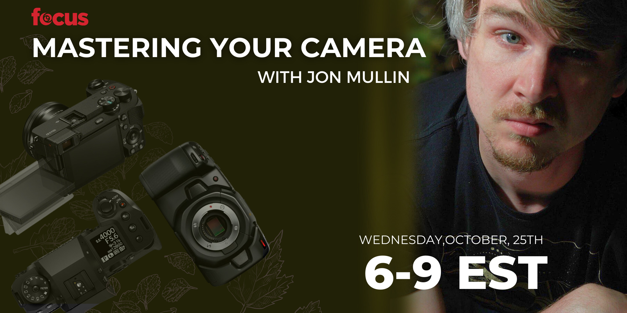 Wednesday 10/25 * Master Your Camera with Jon Mullin - Focus Camera